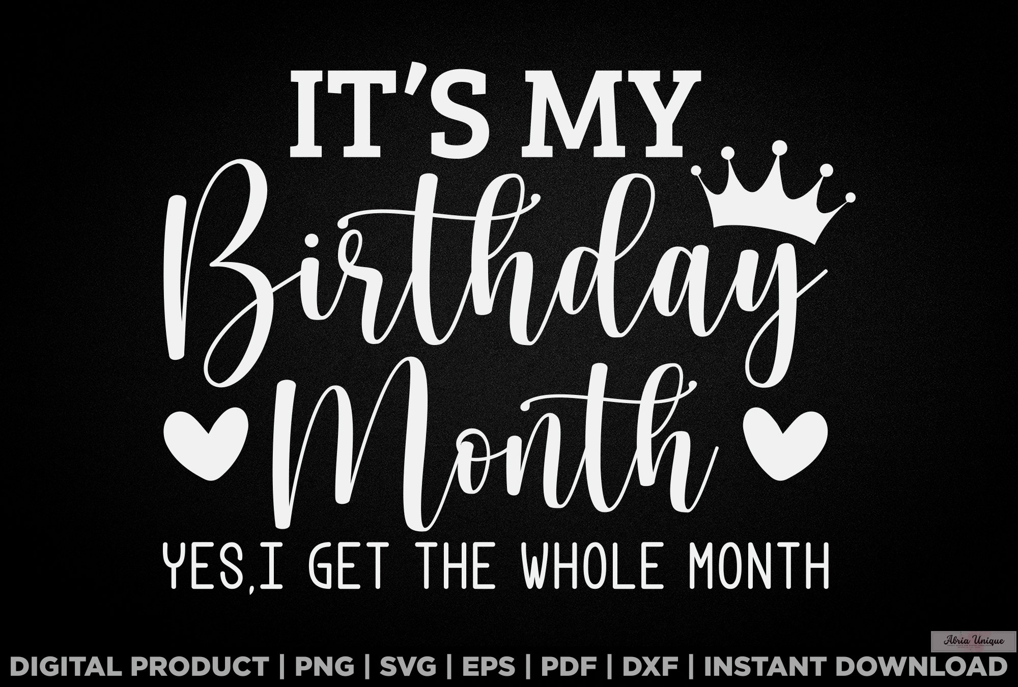 It's My Birthday Month Yes I Ger the Whole Month Svg, Png, Birthday T ...
