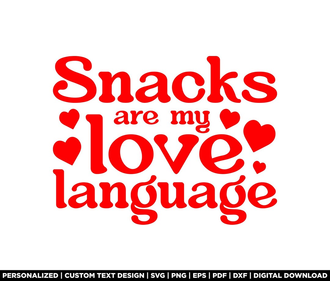 Snacks Are My Love Language Svg, Png, Valentine Shirt Design, Eps, Pdf ...