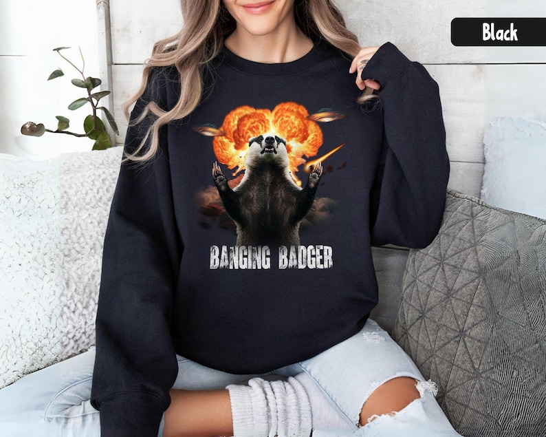 Funny Banging Badger Shirt, Sarcastic Badger Sweatshirt, Funny Wild ...