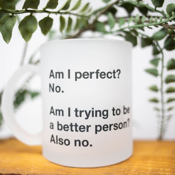 Am I Perfect No Am I Trying to Be a Better Person Also No - Etsy