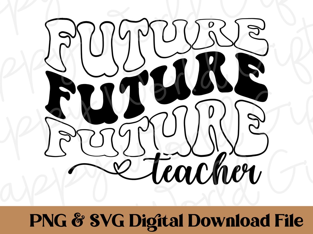 Teacher SVG, Future Teacher Svg, Teacher Shirt Svg, Teacher Png ...