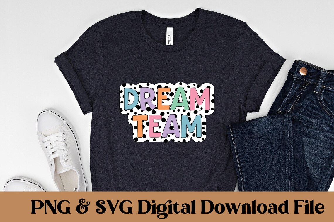 Dream Team Svg, Dream Team Png, Teacher Svg, School Shirt Design, First ...