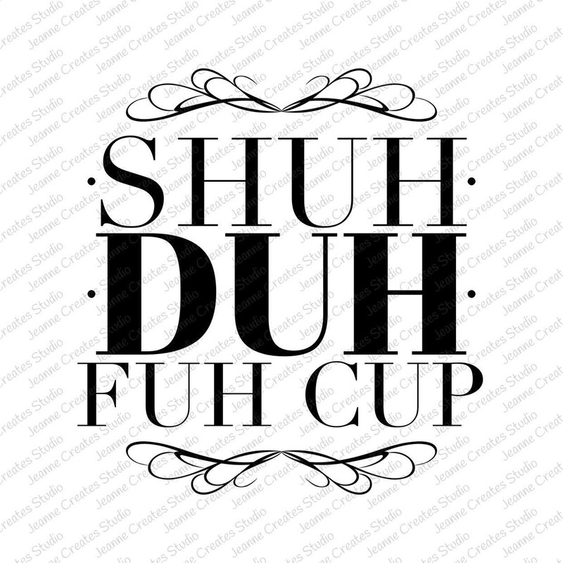 Shuh Duh Fuh Cup Svg - Etsy