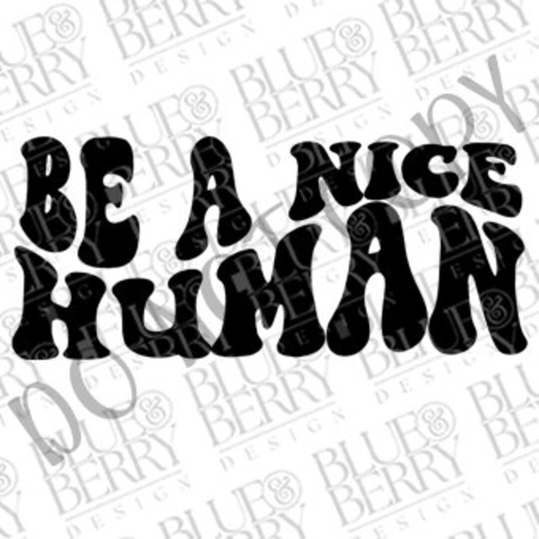 Be a Nice Human Digital Download, PNG, Baked PNG, Png Download,nice ...