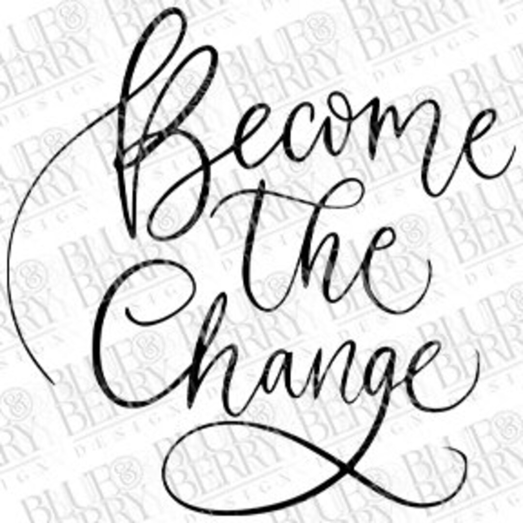 Become the Change Digital Download, PNG, Inspirational PNG, Png ...