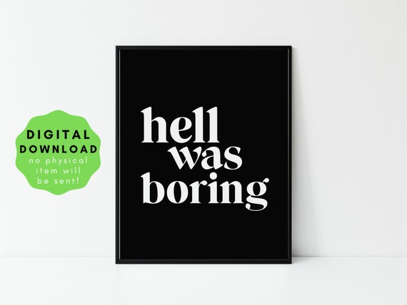DIGITAL DOWNLOAD Hell Was Boring Printable Wall Art Minimalist | Etsy