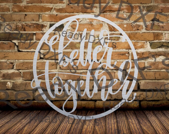 Better Together DXF File, Ready Dxfs Digital Download, Plasma Cutter ...
