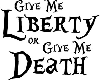 Give Me Liberty or Give Me Death SVG, Liberty or Death 1776 SVG ...