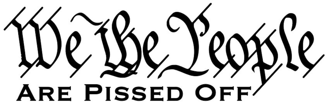 We the People Are Pissed off Premium Window Decal - Etsy