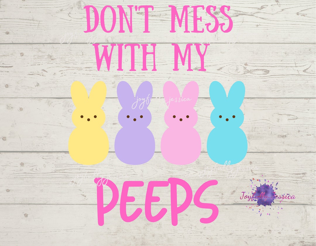 Don't Mess With My Peeps, Digital Download, PNG - Etsy