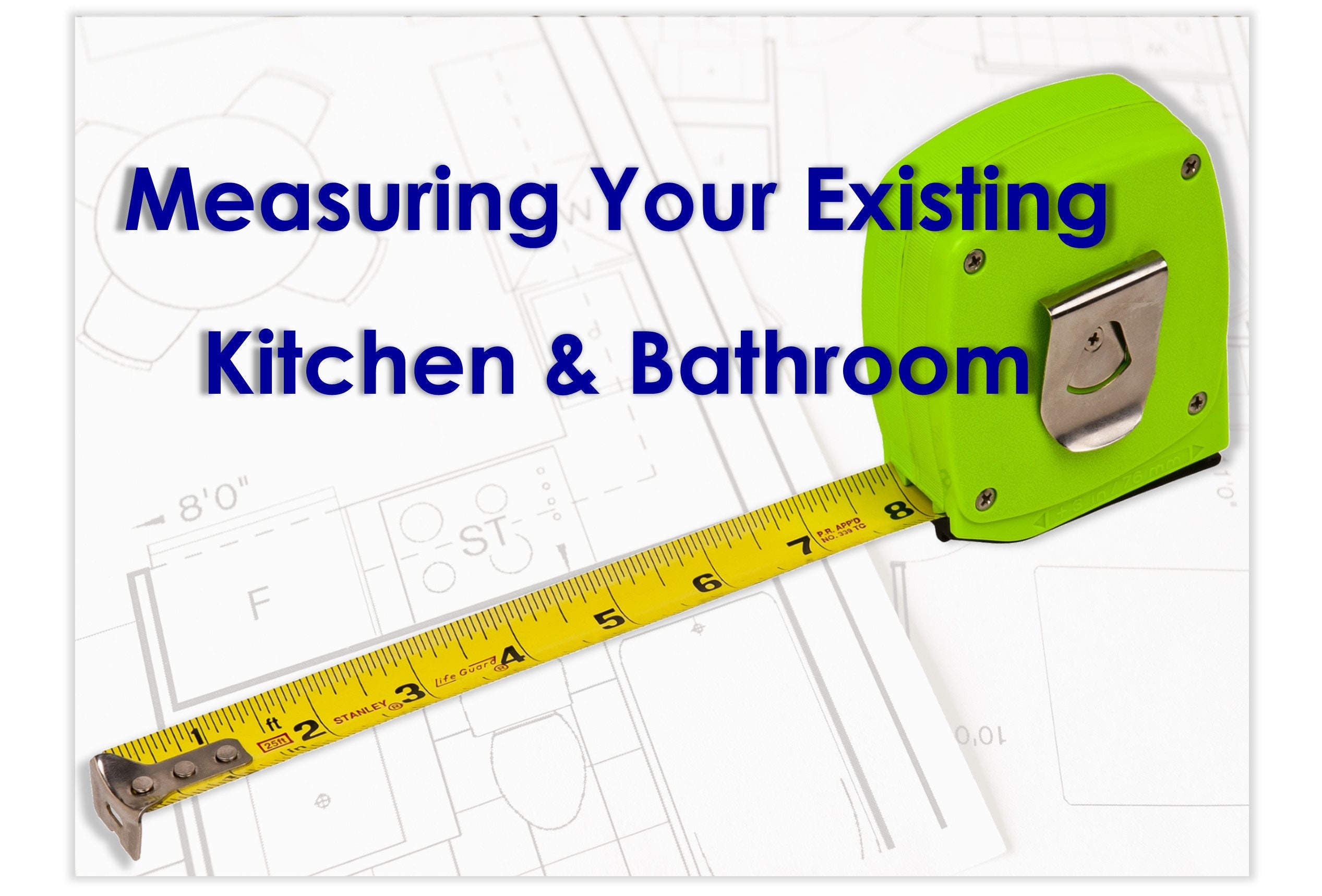 Measuring Your Existing Kitchen and Bathroom Guide. How to Measure ...