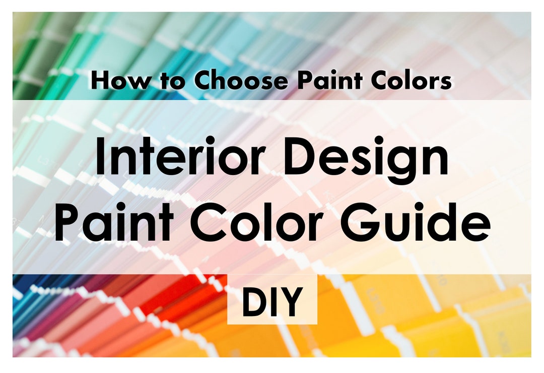 DIY Interior Design Paint Color Guide for Selecting Paint Color for the ...