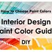 DIY Interior Design Paint Color Guide for Selecting Paint Color for the ...