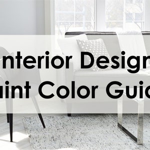 DIY Interior Design Paint Color Guide for Selecting Paint Color for the ...