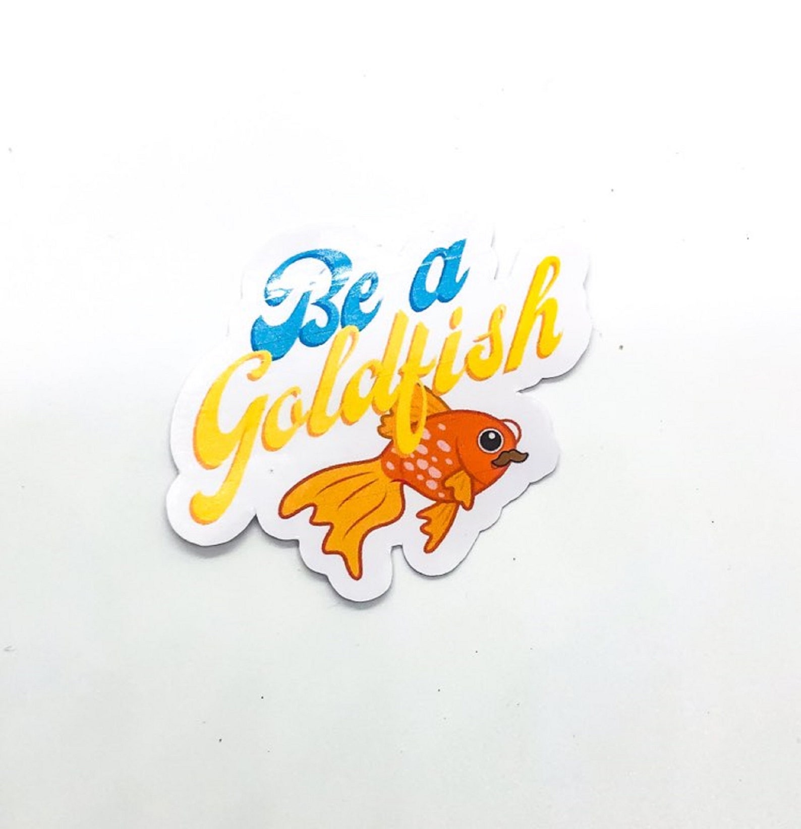 Be a Goldfish Waterproof Vinyl Sticker Perfect for Laptop, Water Bottle ...