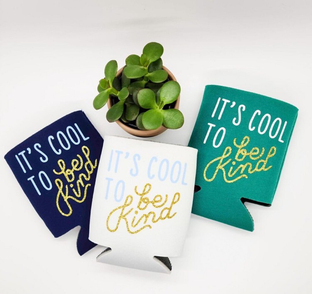Inspirational Cool to Be Kind Can Cooler With a Positive Message ...