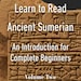 Learn to Read Ancient Sumerian: an Introduction for Complete Beginners ...