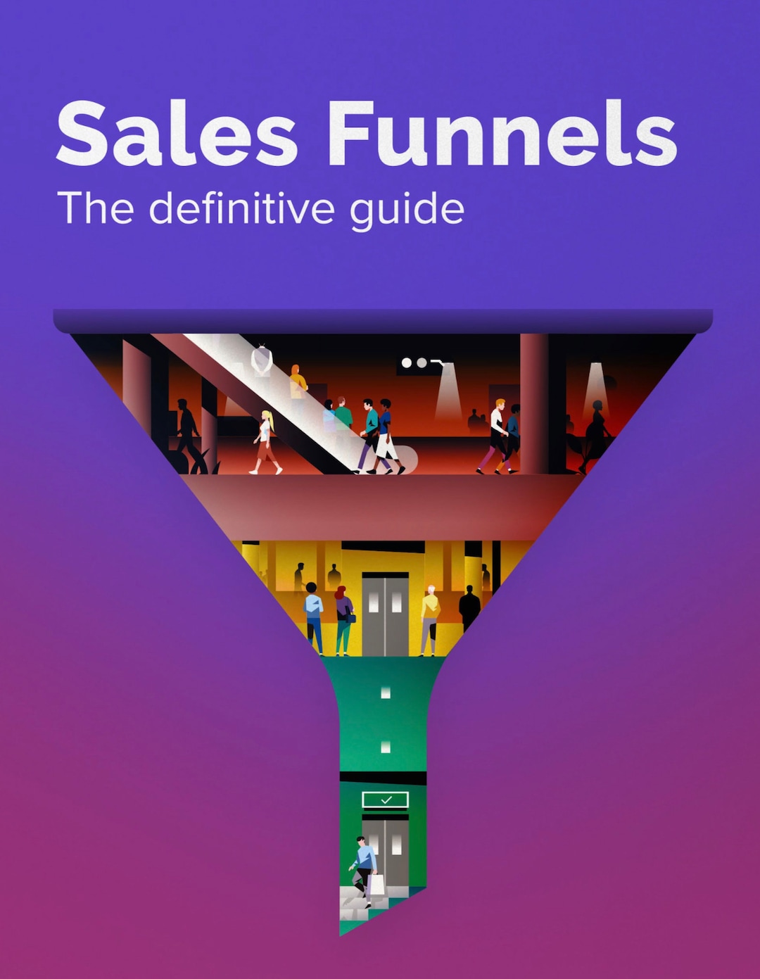 Sales Funnel Mastery: the Definitive Guide to Creating High-converting ...