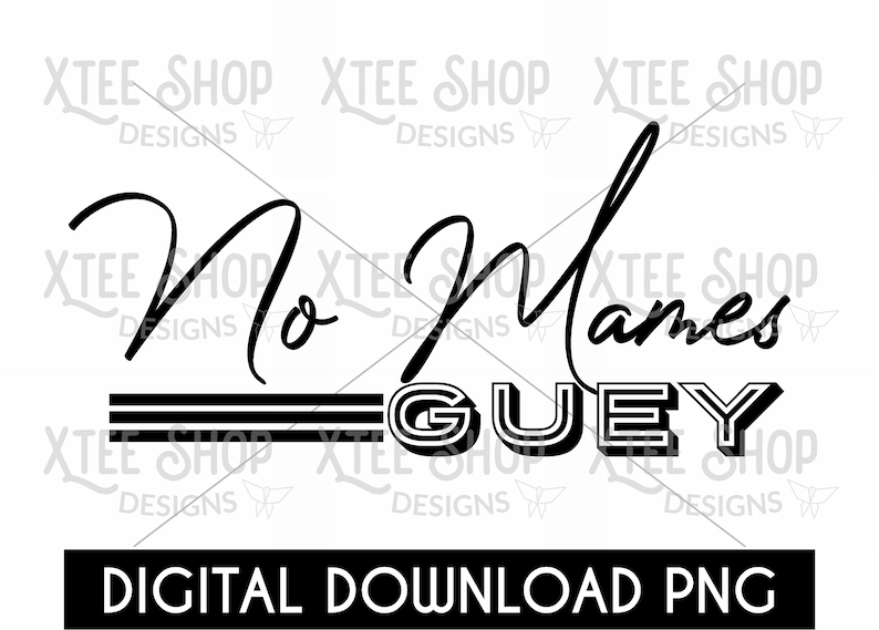 No Mames Guey Design PNG File Instant Download for Men in - Etsy