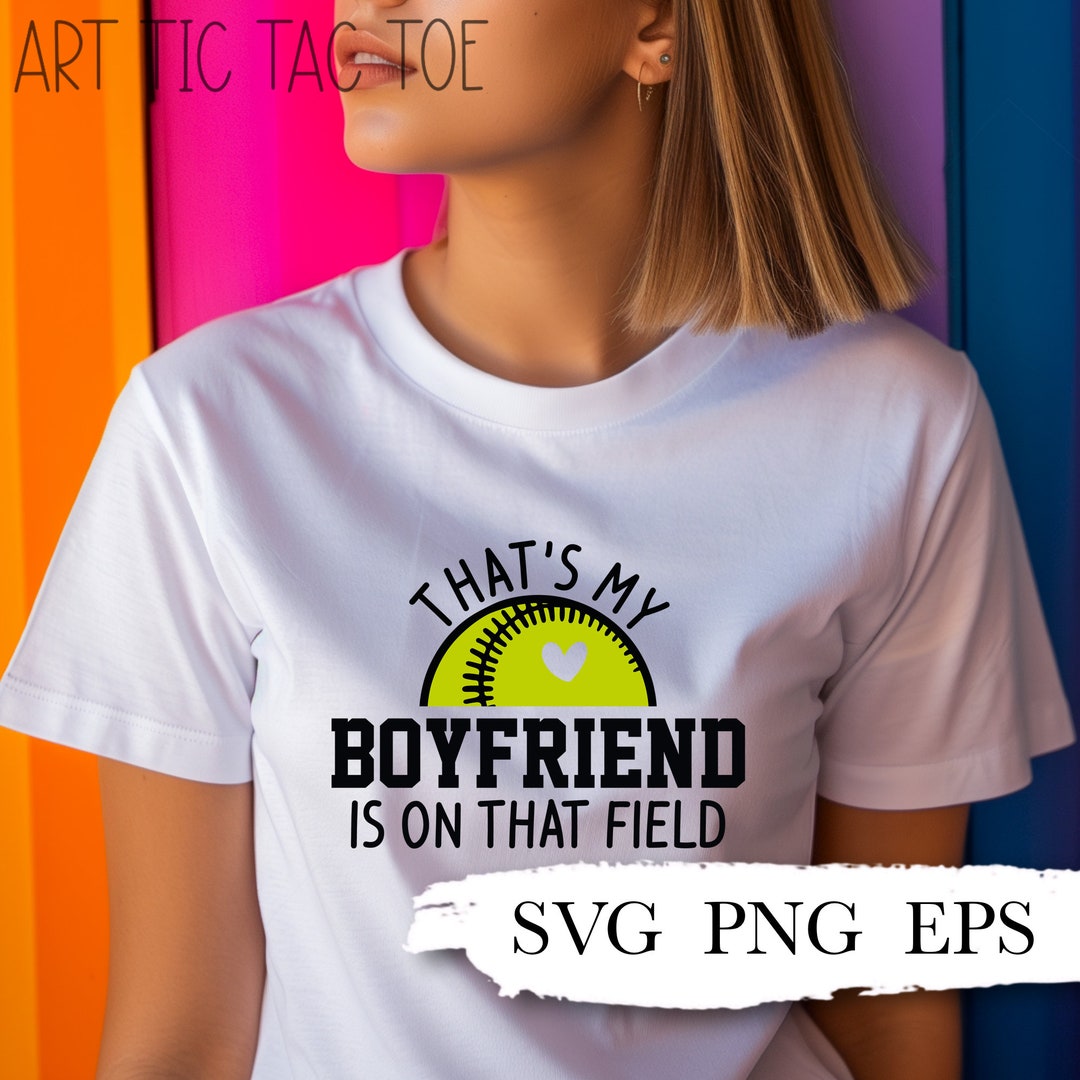 Softball Boyfriend Svg, That's My Boyfriend is on That Field Svg ...