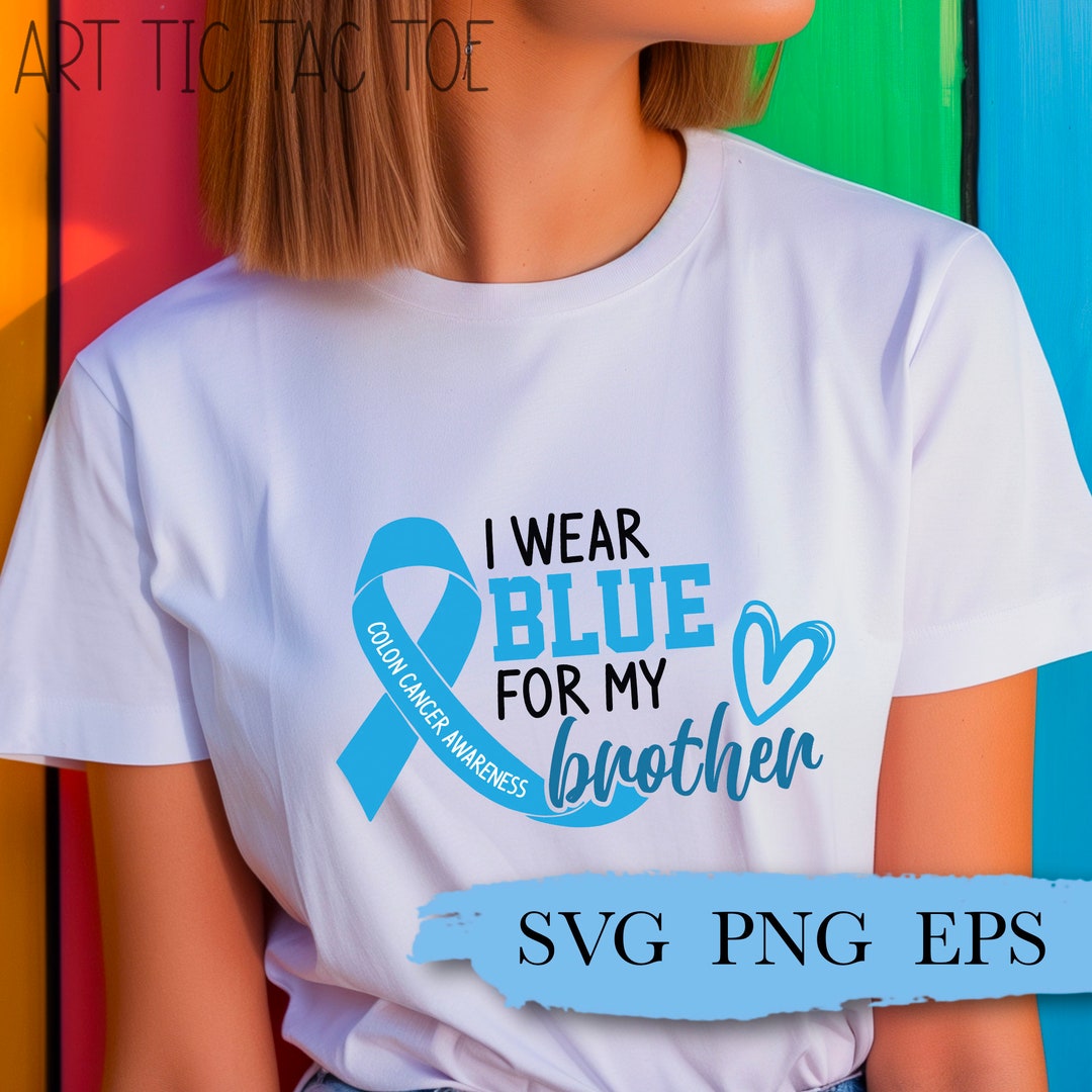 I Wear Blue for My Brother Svg, Colon Cancer Svg, Heal Cancer Svg ...