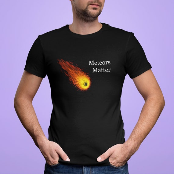 Meteors Matter Meteor Day Fun Meteor Gift Fun Space - Etsy