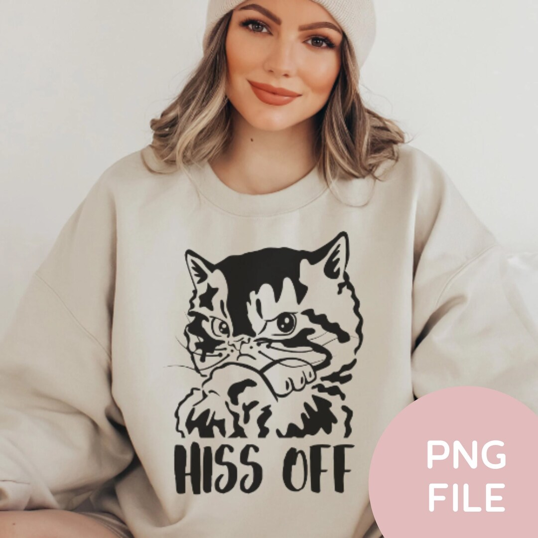 Hiss off Funny PNG Files for Cricut & Shirt Sublimation - Etsy