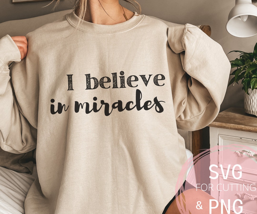 I Believe in Miracles SVG & PNG Anything is Possible Motivational ...