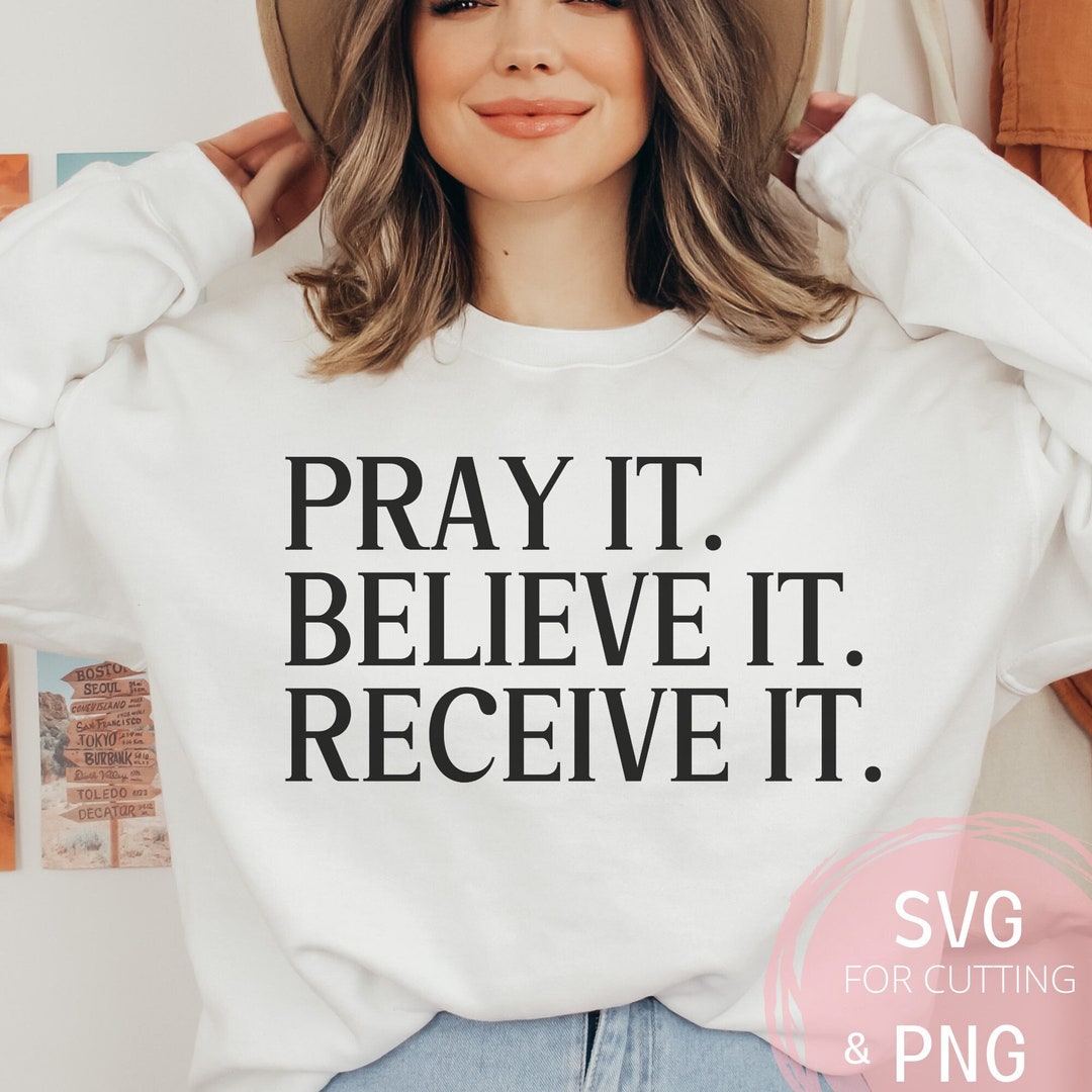 Pray It Believe It Receive It SVG & PNG File for Cricut Cutting Machine ...