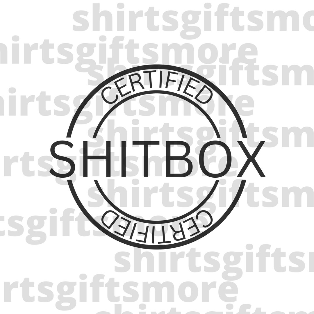 Certified Shitbox Svg & Png Shirt File Sublimation Car Decal - Etsy