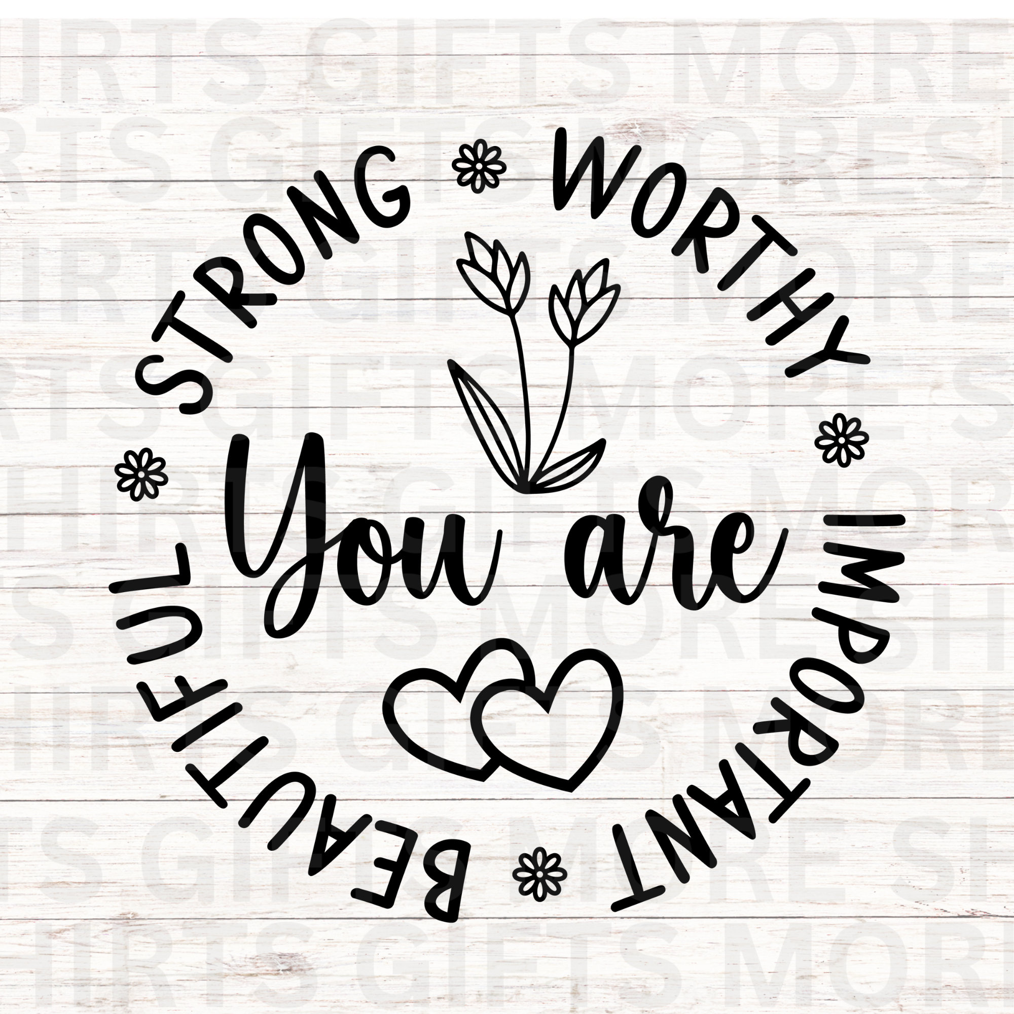 You Are Strong Worthy Important Beautiful SVG & PNG, Inspiring Svg ...