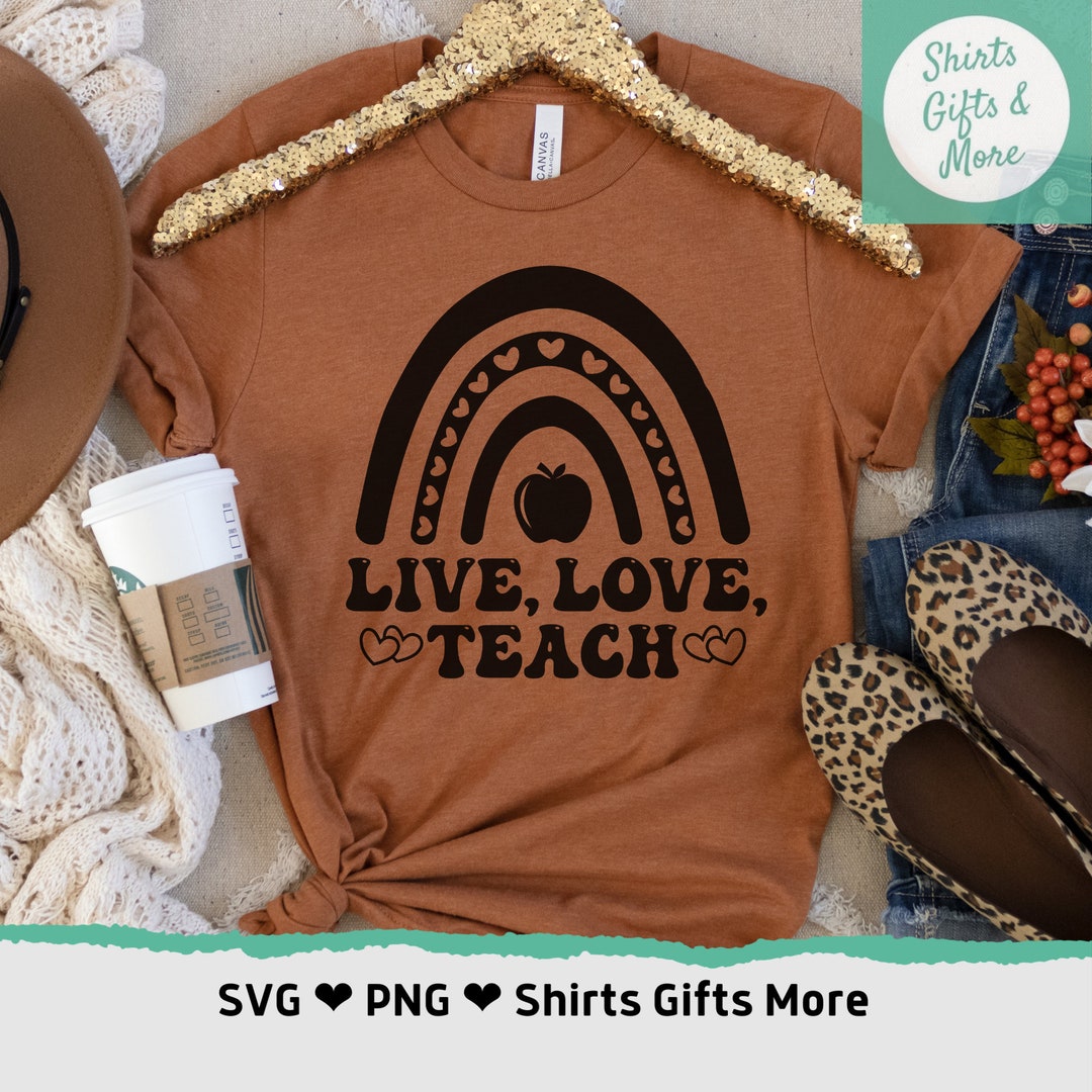 Live Love Teach SVG & PNG, Rainbow Teacher Clipart, Cricut SVG Files ...
