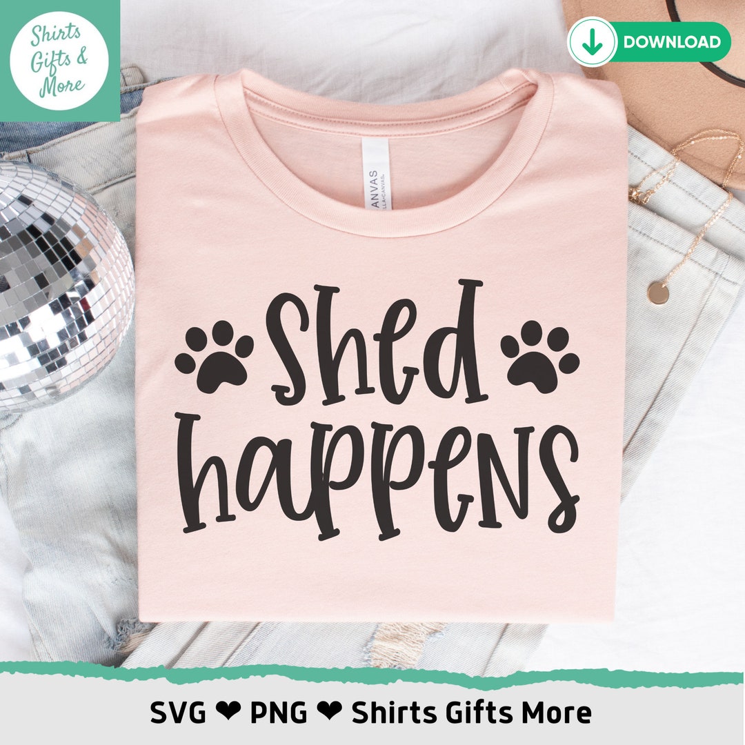 Shed Happens SVG & PNG, Funny Dog and Cat Svg File for Cricut, Pun ...