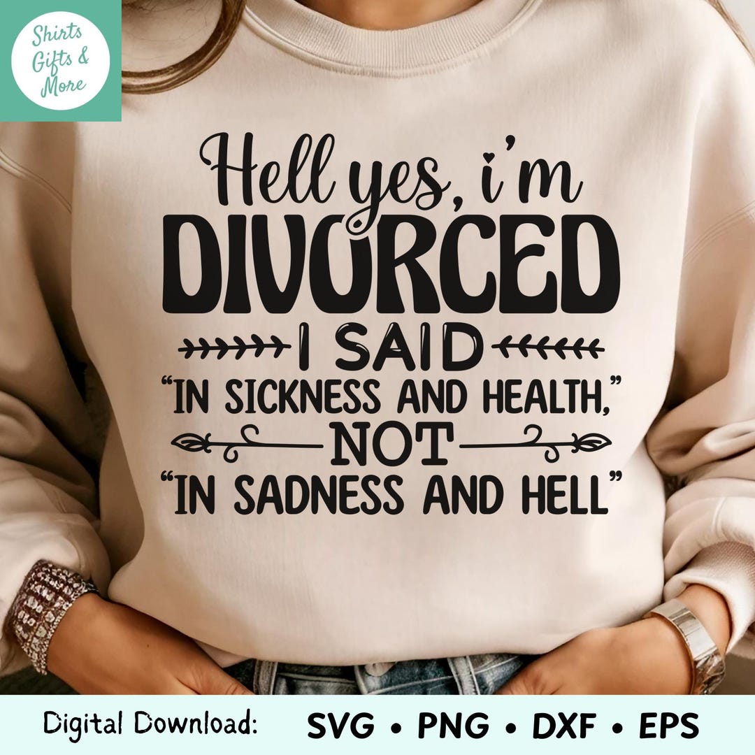 Funny Divorce SVG & PNG, Hell Yes I'm Divorced Cut File, Sassy Quote ...