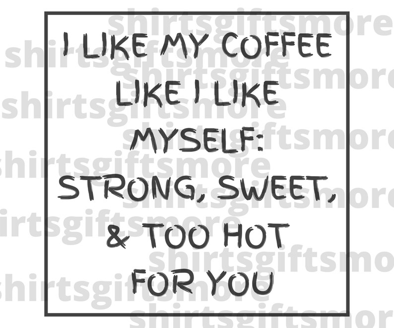 Funny Coffee SVG & PNG I Like My Coffee Like I Like Myself Empowering ...