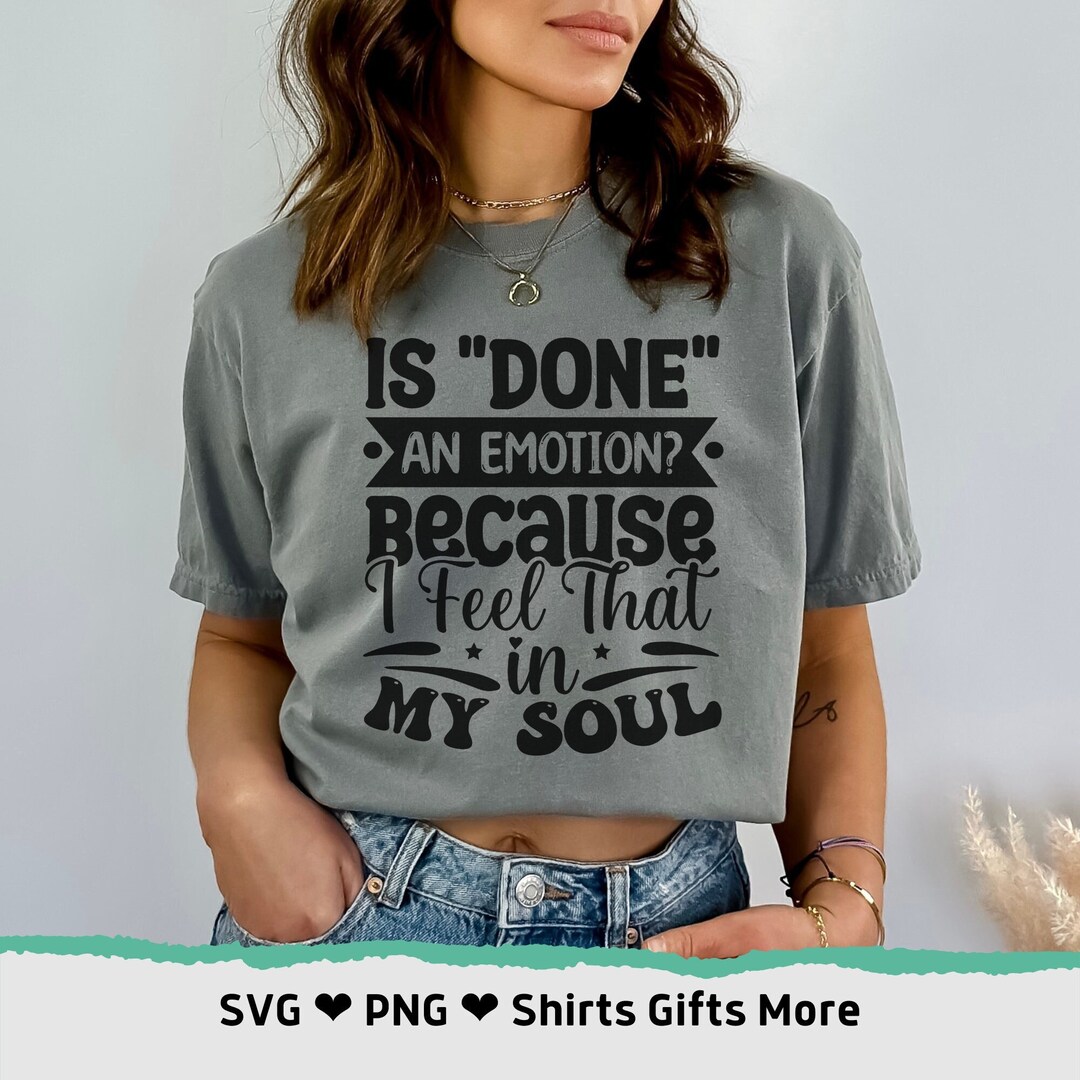 Is Done an Emotion PNG & SVG Sublimation File Adulting Tired - Etsy