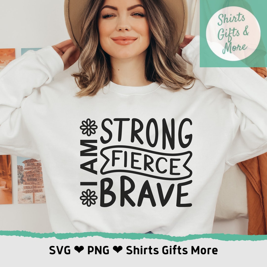 I Am Strong Fierce and Brave SVG & PNG, Affirmation Svg, Inspirational ...