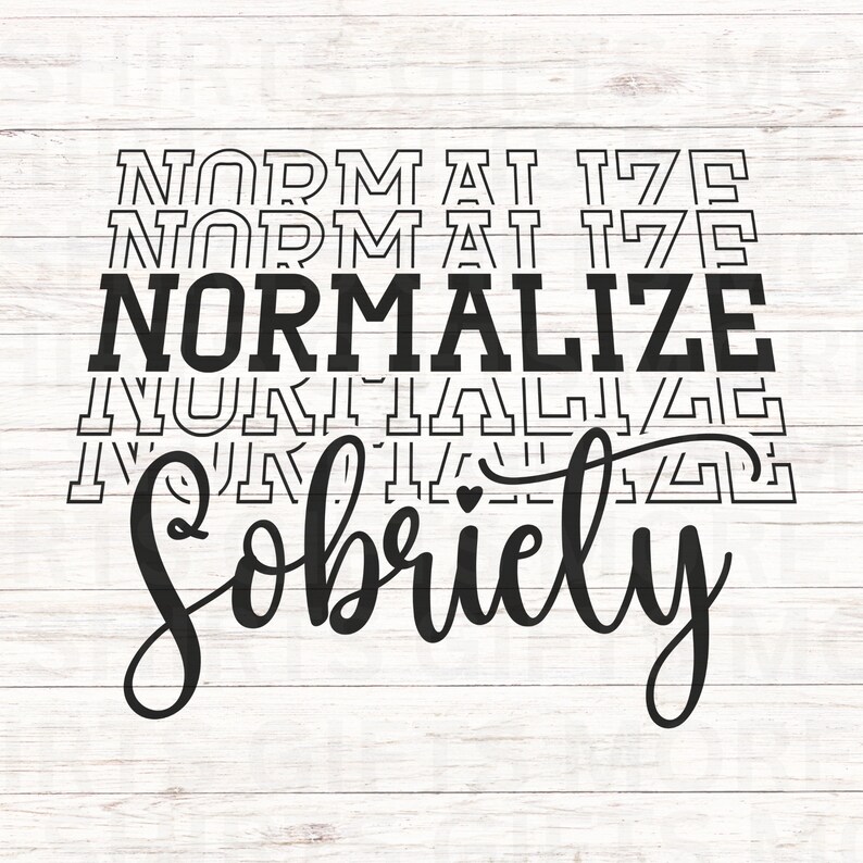 Normalize Sobriety SVG & PNG, Sober Living Png, Recovery Shirt Design ...