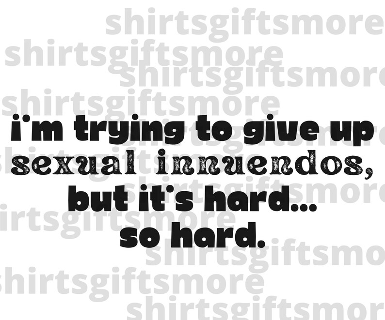 Trying to Give up Innuendos PNG & SVG Funny Adult Content - Etsy