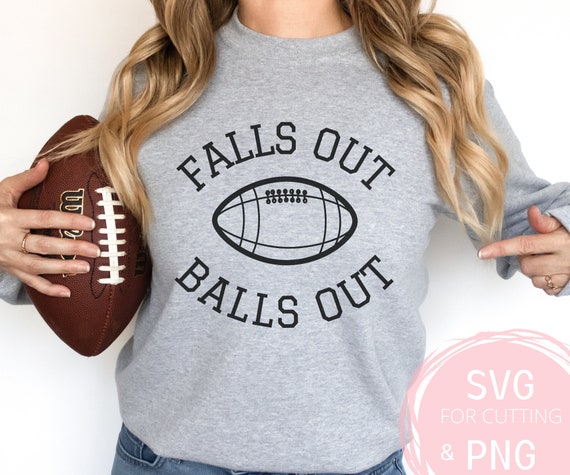 Falls Out Balls Out PNG & SVG Funny Football Sublimation for - Etsy