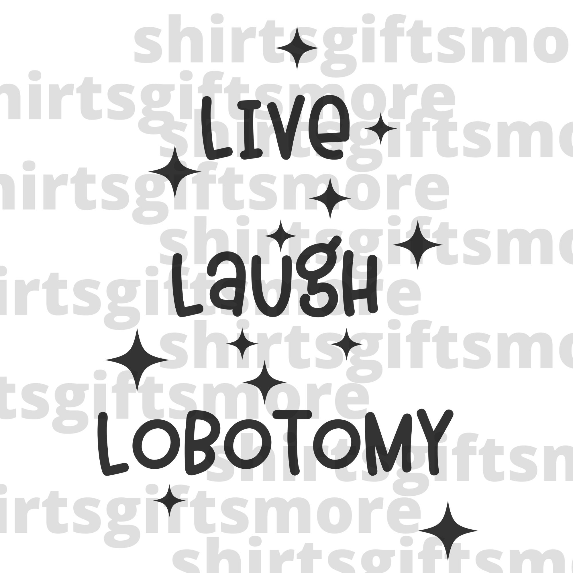 Live Laugh Lobotomy PNG & SVG File for Cricut Funny Mental - Etsy Canada