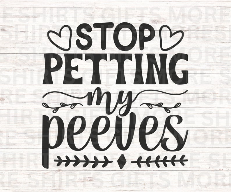 Stop Petting My Peeves SVG & PNG Cut File for Cricut, Funny Sarcastic ...