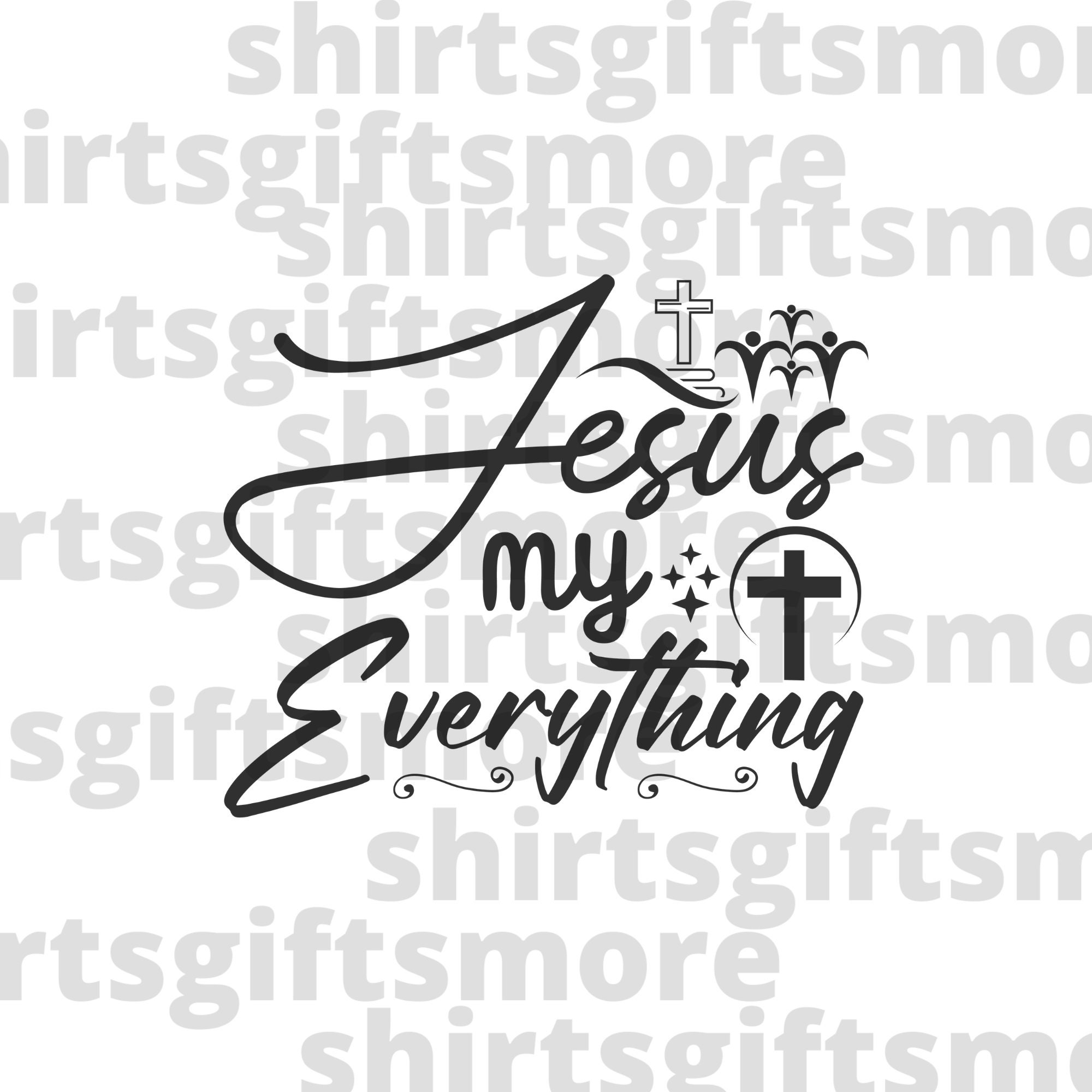 Jesus My Everything PNG SVG Inspirational Religious Png for Him & Her ...