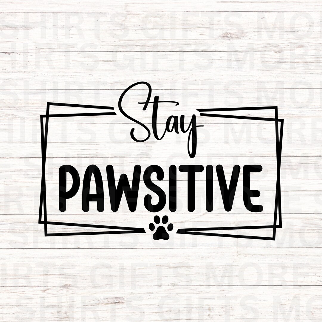 Stay Positive SVG & PNG Pawsitive Dog Pun Play on Words Cricut Svg File ...
