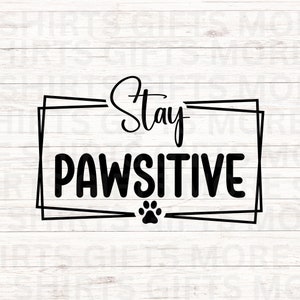 Stay Positive SVG & PNG Pawsitive Dog Pun Play on Words Cricut Svg File ...