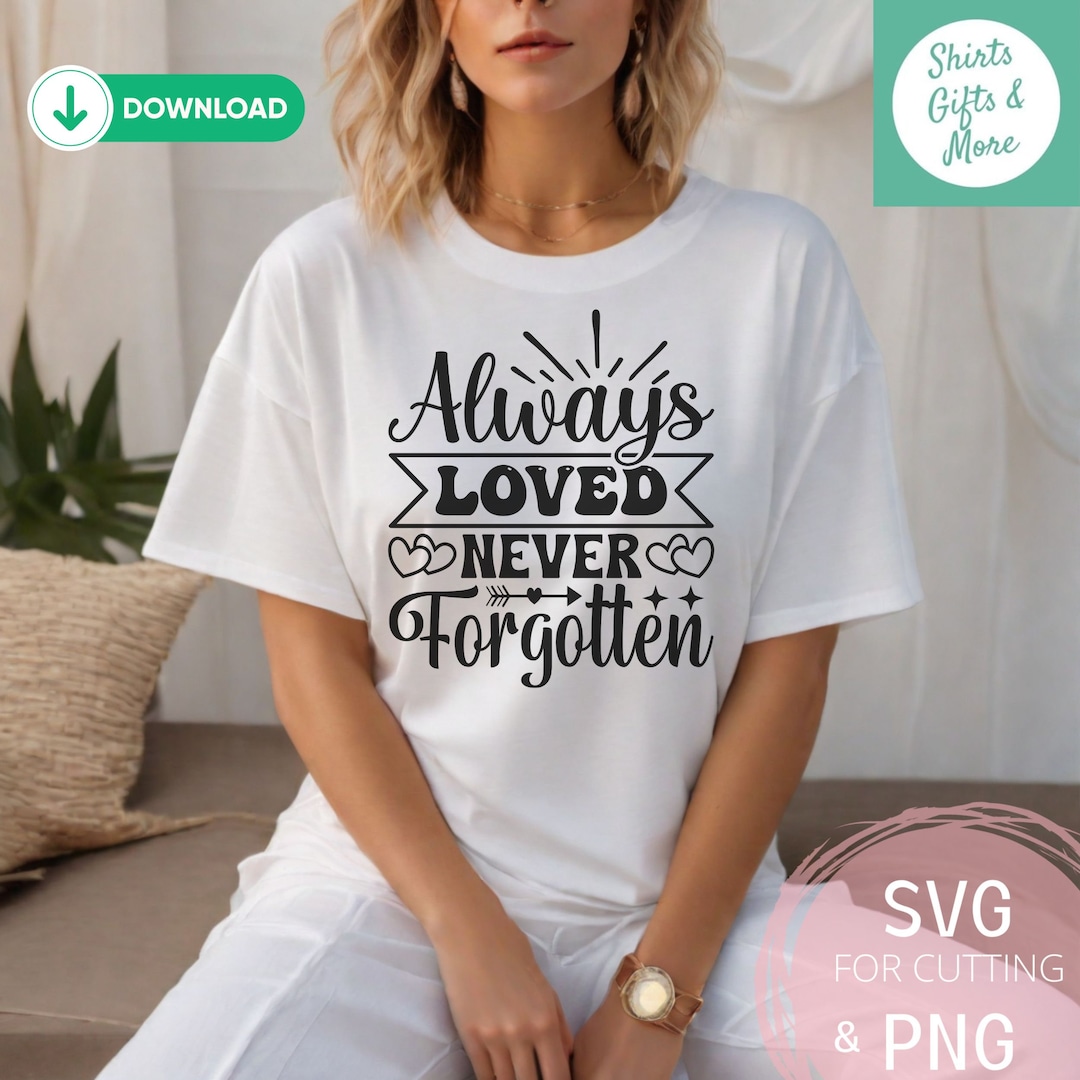 Always Loved Never Forgotten SVG & PNG, Memorial Quotes, Mourning ...