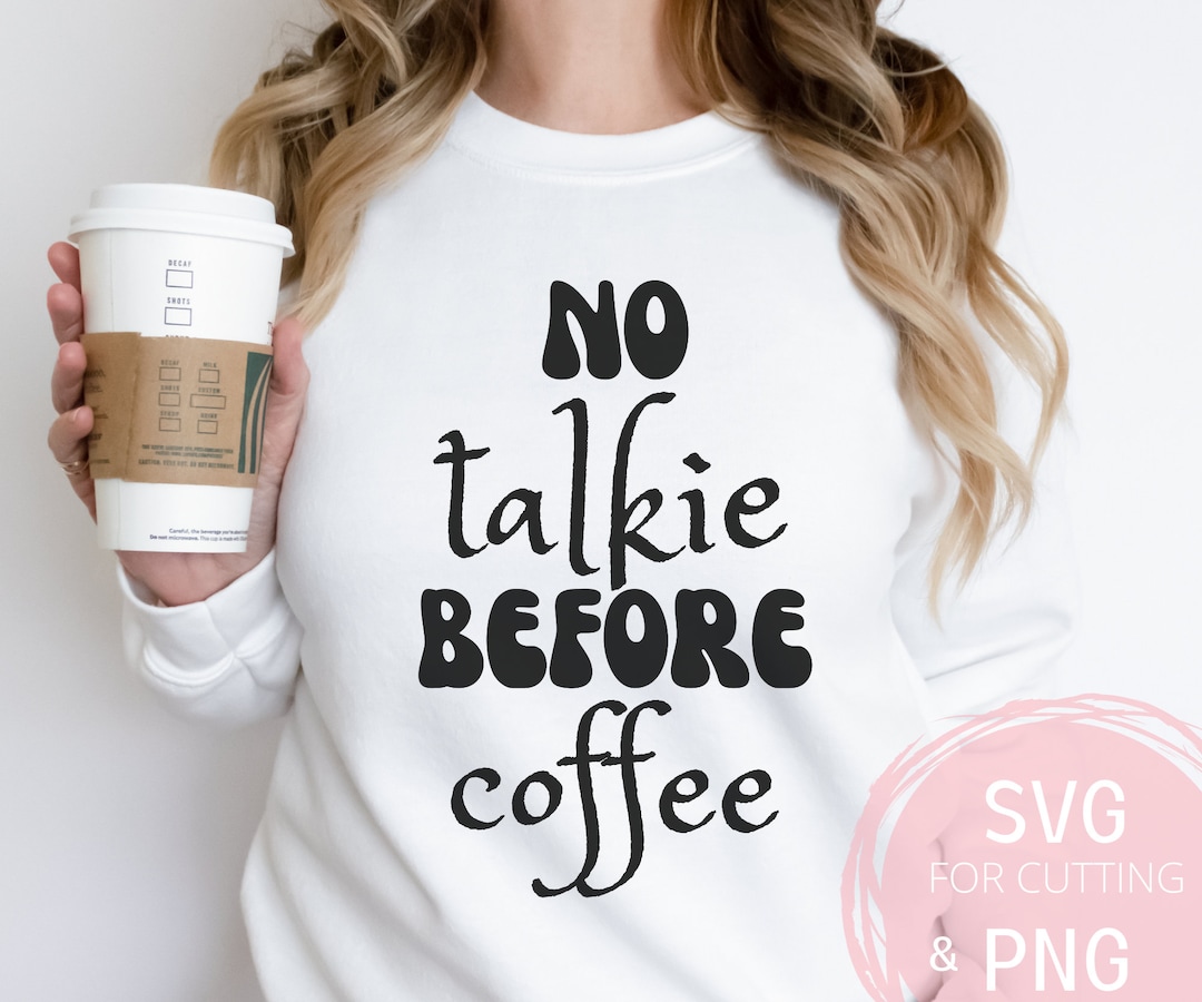 No Talkie Before Coffee Svg & Png Coffee Lover Files for Cricut ...