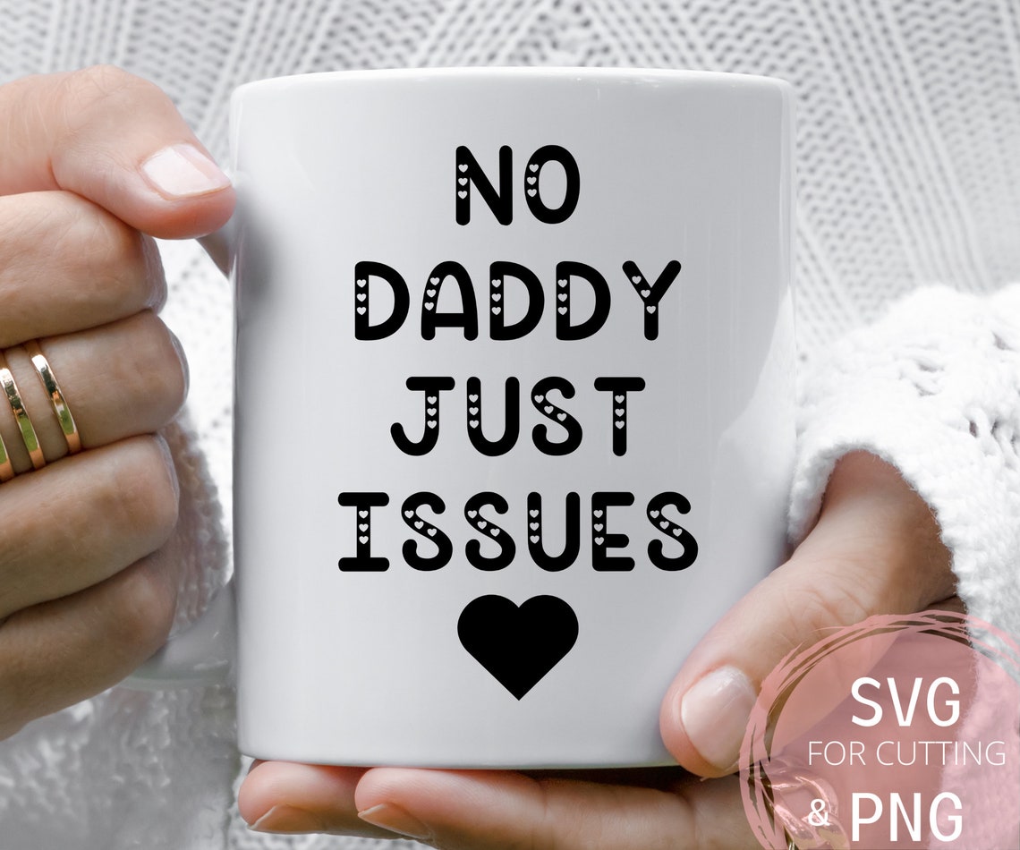 No Daddy Just Issues PNG & SVG Funny Adult Dark Humor Clipart - Etsy