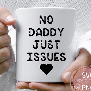 No Daddy Just Issues PNG & SVG Funny Adult Dark Humor Clipart Sarcasm ...