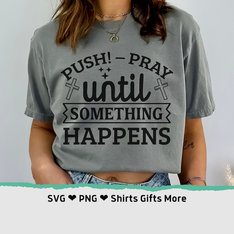Push Pray Until Something Happens SVG & PNG Prayer Clipart for - Etsy